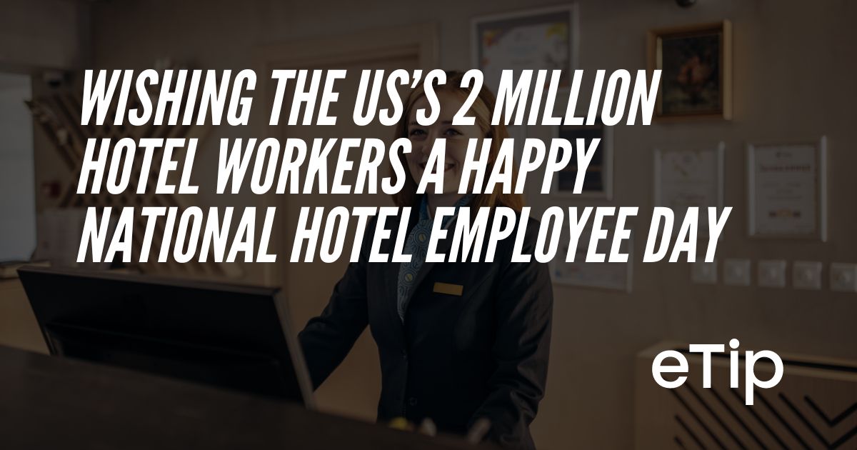 Wishing America's 2 Million Hotel Workers Happy NHE Day | eTip
