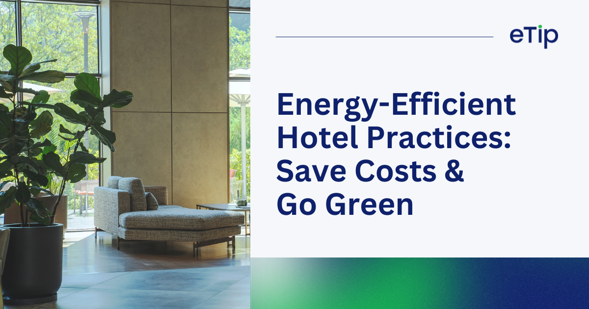 Energy-Efficient Hotel Practices: Save Costs & Go Green | eTip